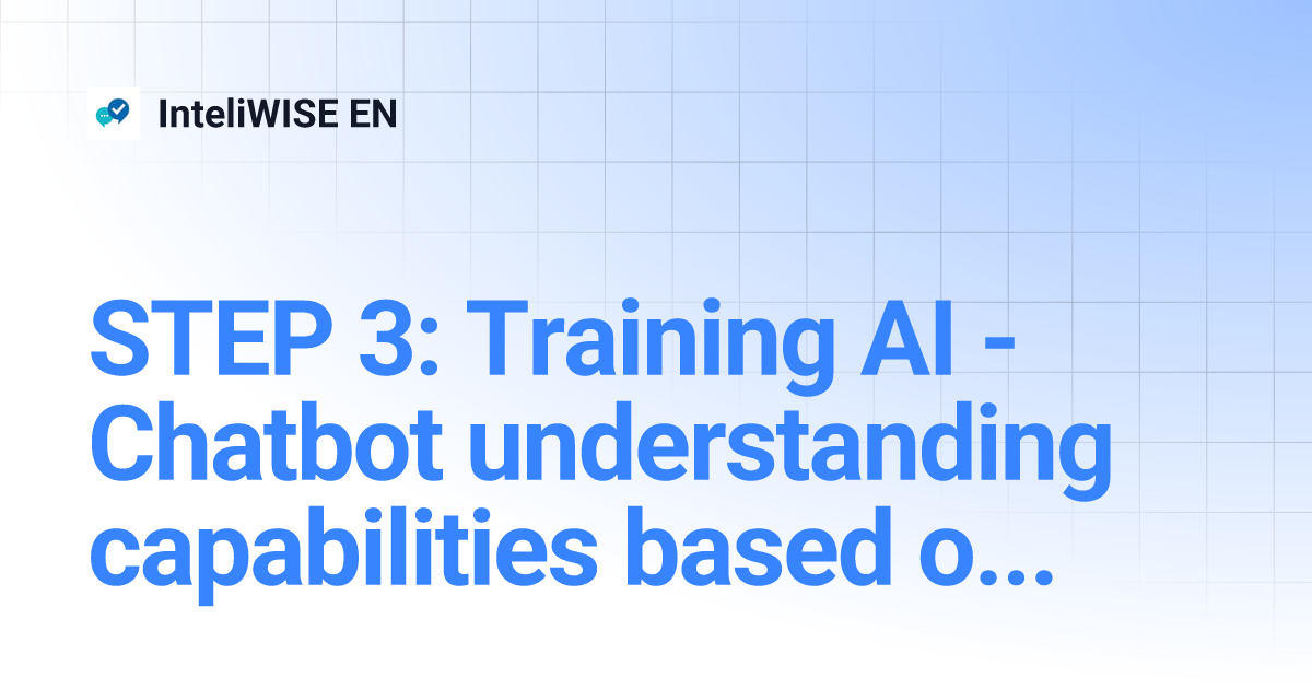 STEP 3: Training AI - Chatbot understanding capabilities based on NLU / NLP | InteliWISE EN
