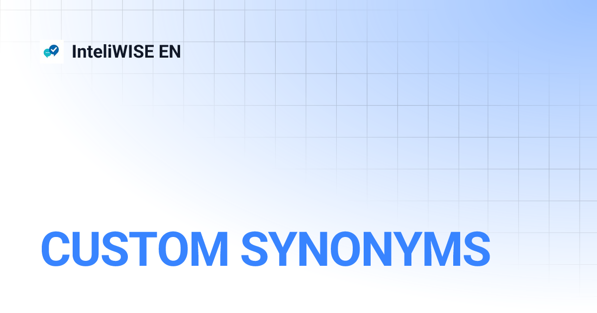 CUSTOM SYNONYMS | InteliWISE EN